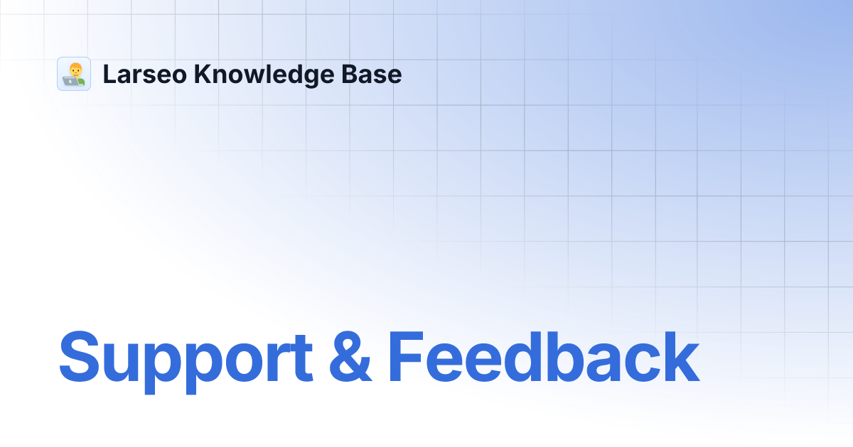 Support & Feedback | Larseo Knowledge Base